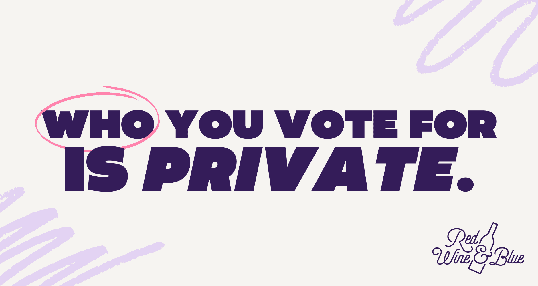 Who You Vote for Is Private - Red Wine and Blue